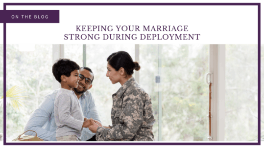 Keep Your Marriage Strong During Deployment - milhousingnetwork