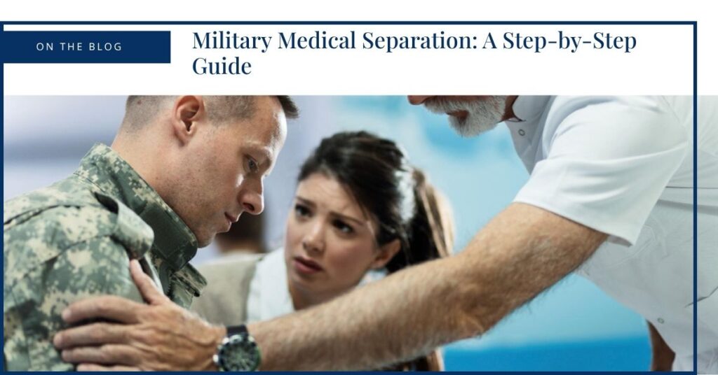 Military Medical Separation: A Step-by-Step Guide